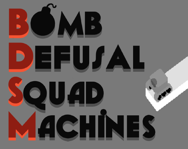 BDSM (Bomb Defusal Squad Machines) | Alakajam!